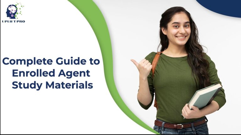 Complete Guide to Enrolled Agent Study Materials | Uplift Professionals