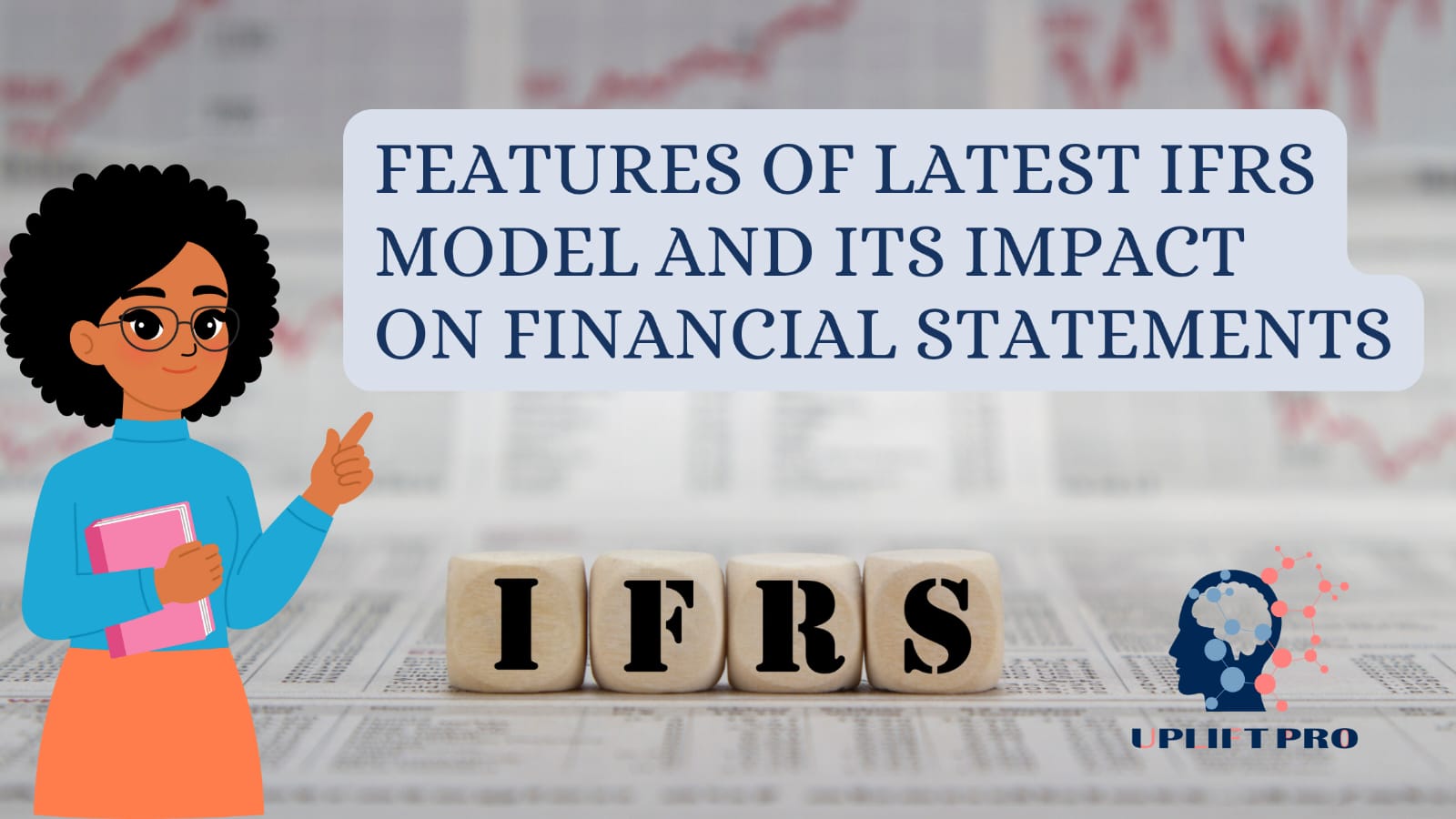 Features & Impact of the Latest IFRS Model on Financial Statements